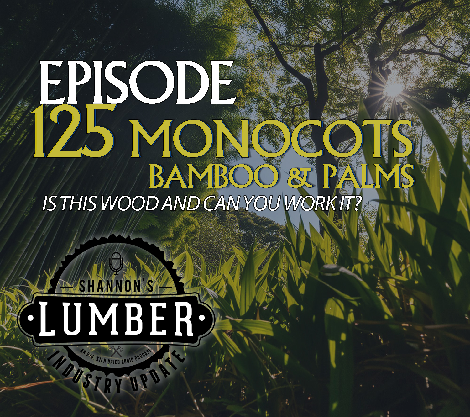 125 - Monocots | Shannon's Lumber Industry Update